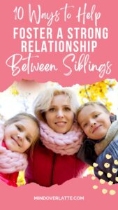 10 Ways to Help Foster a Strong Relationship Between Siblings | Mind ...