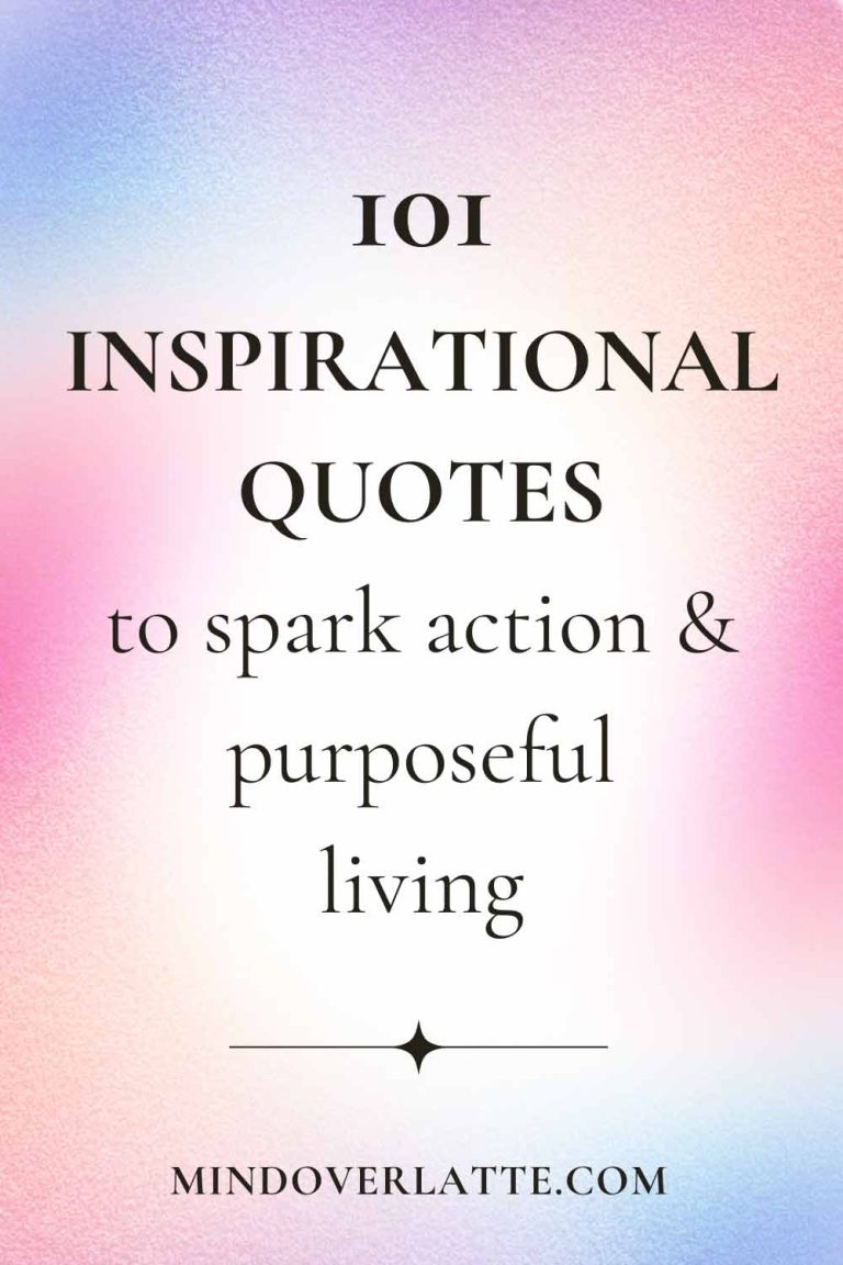 101 Inspirational Quotes to Spark Action & Purposeful Living | Mind ...