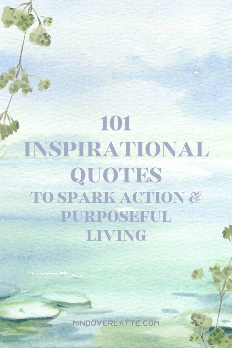 101 Inspirational Quotes to Spark Action & Purposeful Living | Mind ...