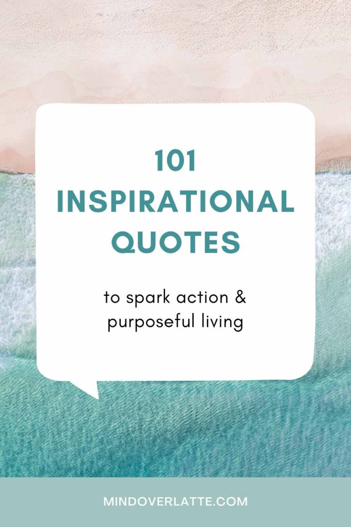 101 Inspirational Quotes to Spark Action & Purposeful Living | Mind ...