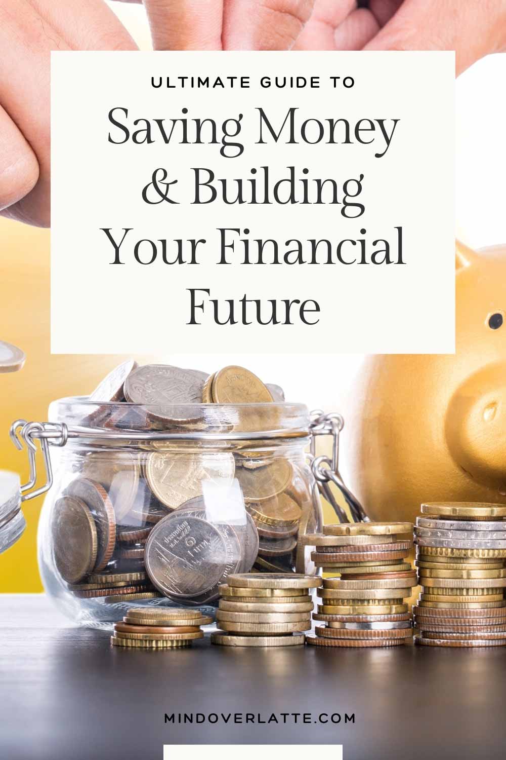 The Ultimate Guide to Saving Money and Building Your Financial Future ...
