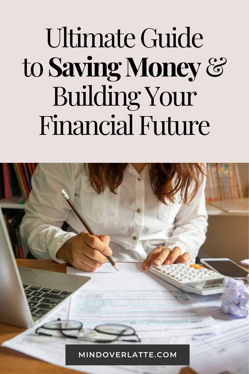 The Ultimate Guide to Saving Money and Building Your Financial Future ...